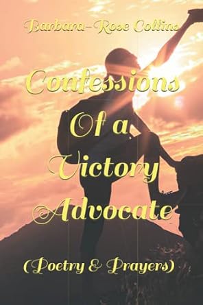 Amazon.com: Confessions Of a Victory Advocate: (Poems & Prayers ...