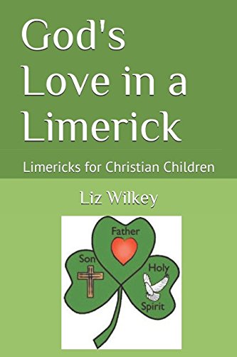 God's Love in a Limerick: Limericks for Christian Children (Poems from ...