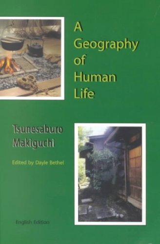 A Geography of Human Life: Makiguchi, Tsunesaburo, Bethel, Dayle M ...