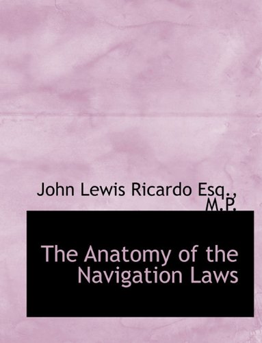 The Anatomy of the Navigation Laws : Ricardo, John Lewis: Amazon.in: Books