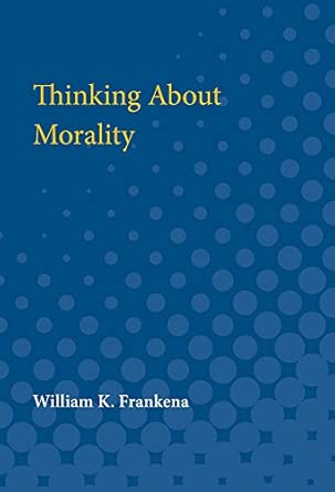 Thinking About Morality (Poets on Poetry (Hardcover)): Frankena ...
