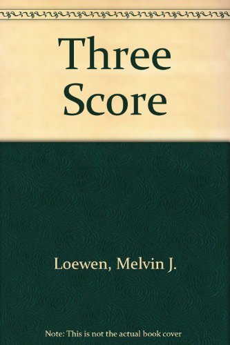 Three Score: Melvin J. Loewen: Amazon.com: Books