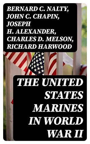 The United States Marines in World War II eBook : Nalty, Bernard C ...