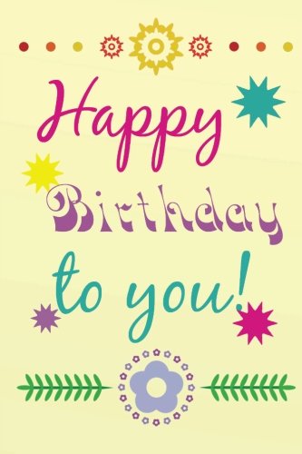 Happy birthday to you!: Birthday Notebook Journal Notepad For 4 5 6 7 8 ...