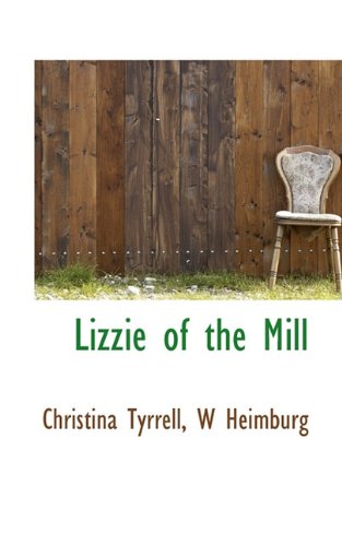 Amazon.co.jp: Lizzie of the Mill : Tyrrell, Christina, Heimburg, W: 洋書