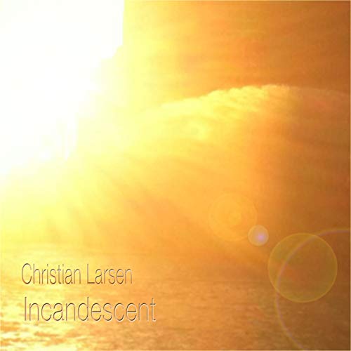 Amazon.co.jp: Incandescent : Christian Larsen: デジタルミュージック