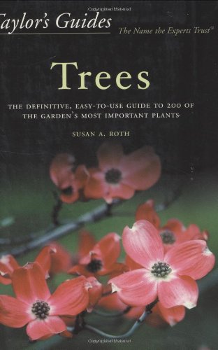 Taylor's Guide to Trees: The Definitive, Easy-To-Use Guide to 200 of ...