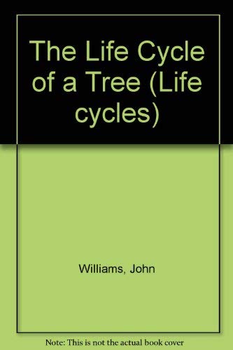 The life cycle of a tree (Life cycles): John Williams: 9781852105976 ...