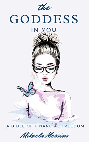 The Goddess In You: A Bible Of Financial Freedom (The Goddess In You ...