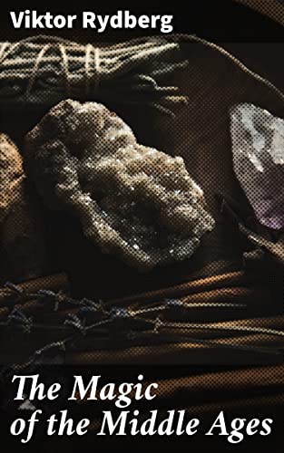Amazon.com: The Magic of the Middle Ages eBook : Rydberg, Viktor, Edgren, August Hjalmar: Kindle ...