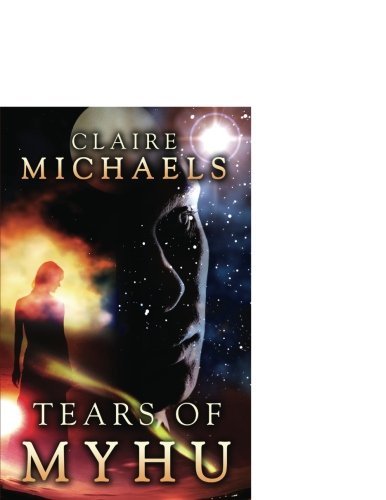 Amazon.com: Tears of Myhu: 9781599986456: Michaels, Claire: Books