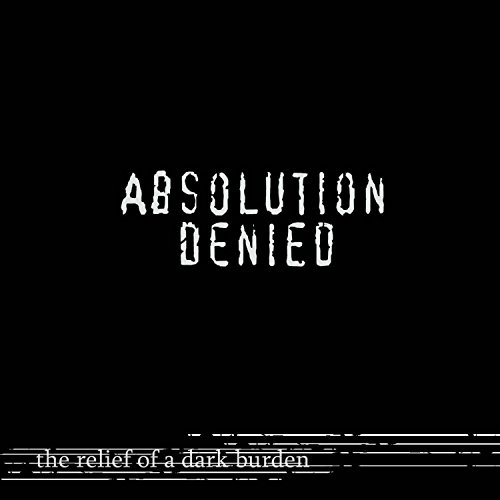 Amazon.co.jp: The Relief of a Dark Burden : Absolution Denied: デジタルミュージック