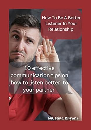 How to be a better listener in your relationship : 10 effective ...