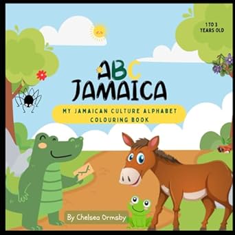ABC Jamaica: My Jamaican Culture alphabet colouring book : Ormsby ...