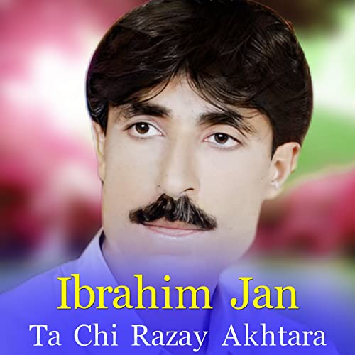 Écouter Ta Chi Razay Akhtara par Ibrahim Jan sur Amazon Music Unlimited