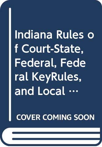 Indiana Rules of Court, State, 2010 ed. (Indiana Rules of Court-state ...