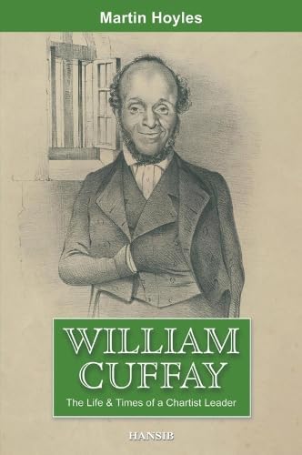 William Cuffay - The Life & Times of a Chartist Leader: Amazon.co.uk ...