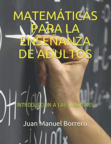 MATEMÁTICAS PARA LA ENSEÑANZA DE ADULTOS: INTRODUCCIÓN A LAS FUNCIONES ...