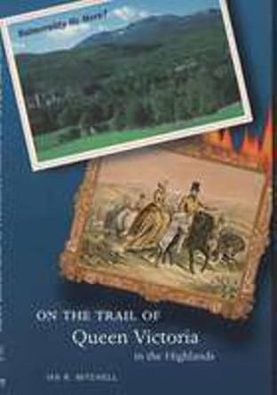 On the Trail of Queen Victoria in the Highlands : Mitchell, Ian R ...