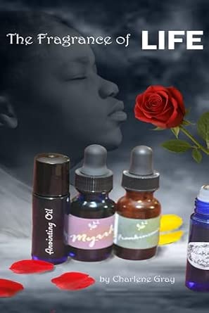 The Fragrance of Life: Gray, Charlene: 9798267721455: Amazon.com: Books