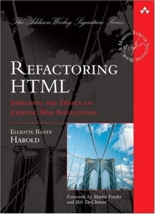 Refactoring HTML: Improving the Design of Existing Web Applications (Addison Wesley Signature ...