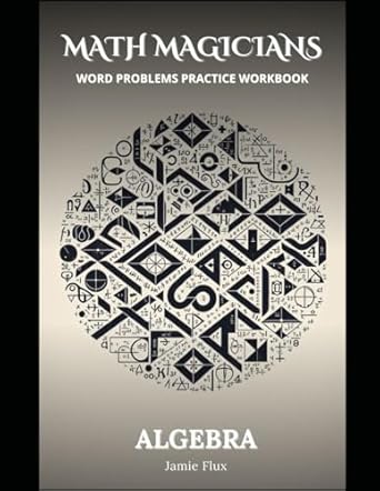 Algebra Word Problems Practice Workbook with Complete Step by Step ...