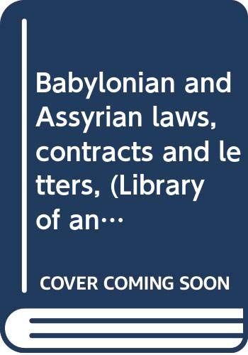 Babylonian and Assyrian laws, contracts and letters, (Library of ...