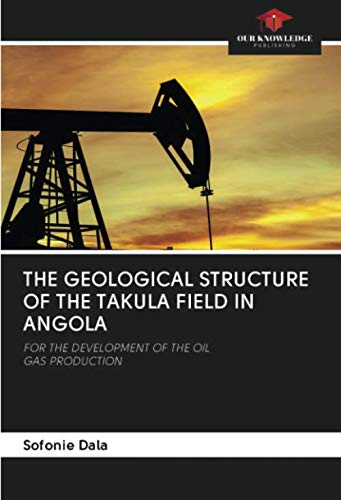 Buy THE GEOLOGICAL STRUCTURE OF THE TAKULA FIELD IN ANGOLA: FOR THE ...