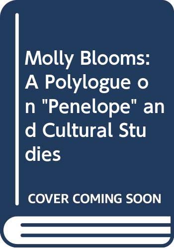 Molly Blooms: A Polylogue on Penelope and Cultural Studies : Buy Online ...