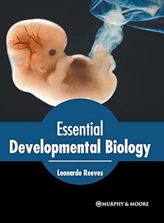 Essential Developmental Biology: Reeves, Leonardo: 9781639872015 ...
