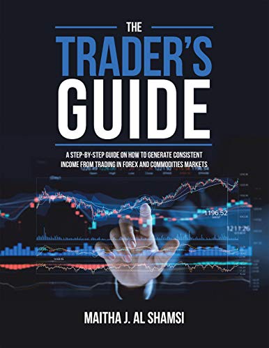The Trader’s Guide: A Step-By-Step Guide on How to Generate Consistent ...