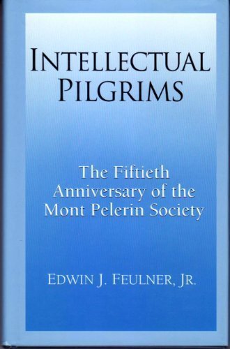 Intellectual pilgrims: The fiftieth anniversary of the Mont Pelerin ...
