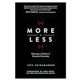 More or Less: Choosing a Lifestyle of Excessive Generosity: Shinabarger ...