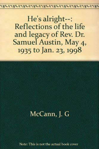 He's alright-: Reflections of the life and legacy of Rev. Dr. Samuel ...