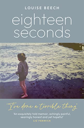 Eighteen Seconds: a shocking and gripping memoir of horror, forgiveness ...