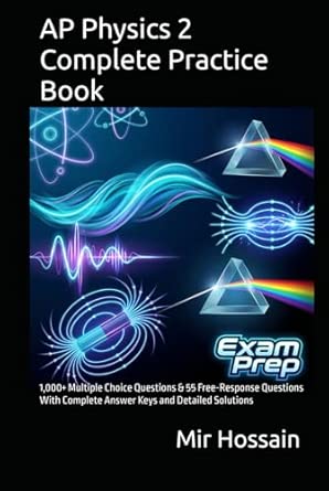 AP Physics 2 Complete Practice Book: 1,000+ Multiple Choice Questions ...