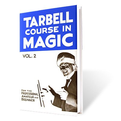 The Tarbell Course in Magic, Volume II (vol. 2: lessons 20 to 35 ...