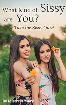 What Kind of Sissy are You?: Take the Sissy Quiz! eBook : Mary, Mistress: Amazon.co.uk: Kindle Store