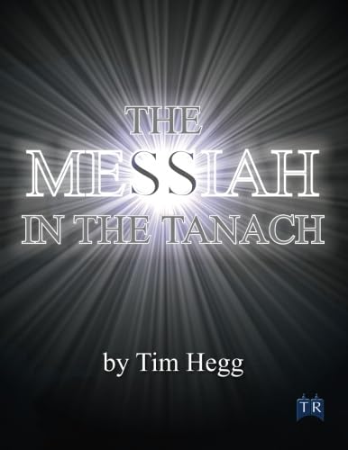 Messiah in the Tanach: Hegg, Tim: 9780975935941: Amazon.com: Books