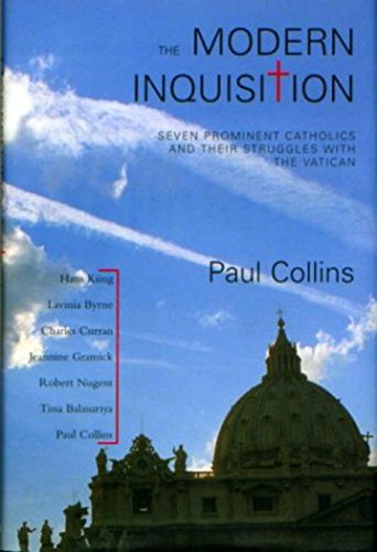 The Modern Inquisition: Seven Prominent Catholics and Their Struggles ...