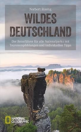 Wildes Deutschland: Der umfassende Reiseführer zu allen Nationalparks ...