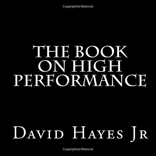 The Book on High Performance: Hayes Jr, David: 9780991608027: Amazon ...