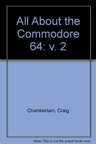 All About the Commodore 64 by Craig Chamberlain (1985-03-03): Craig ...