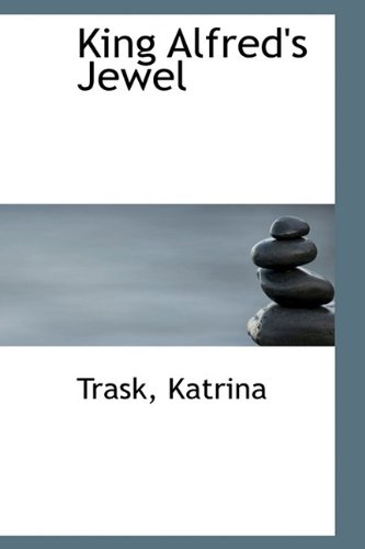 King Alfred's Jewel: Katrina, Trask: 9781113437556: Amazon.com: Books