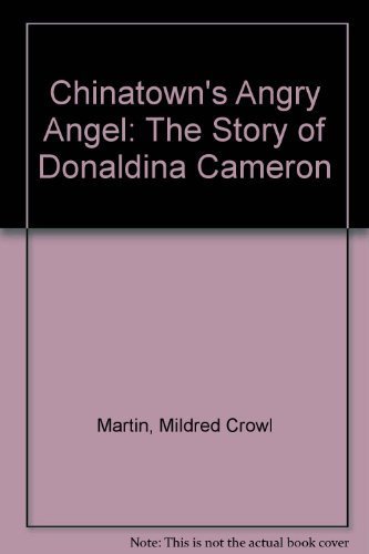 Chinatown's Angry Angel: The Story of Donaldina Cameron: Martin ...