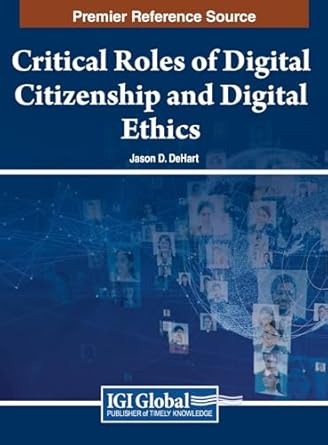 Critical Roles of Digital Citizenship and Digital Ethics (Premier ...
