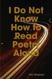 I Do Not Know How to Read Poetry Aloud: Eric Simpson: Amazon.com: Books