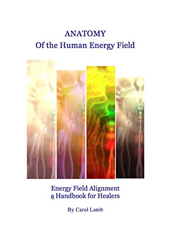 Anatomy of the Human Energy Field: Energy Field Alignment: A Handbook ...