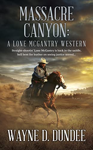 Massacre Canyon: A Lone McGantry Western - Kindle edition by Dundee ...