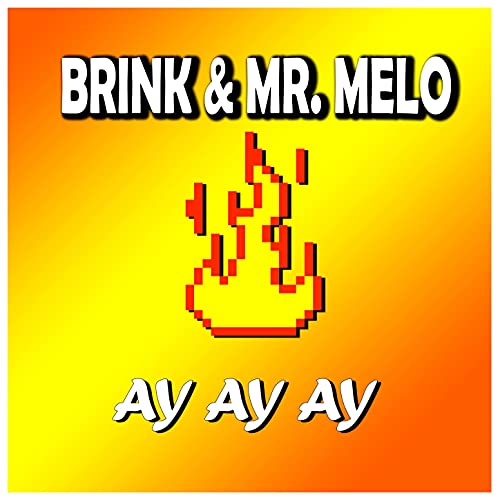 Amazon.com: Ay Ay Ay : Brink, Mr. Melo: Música Digital